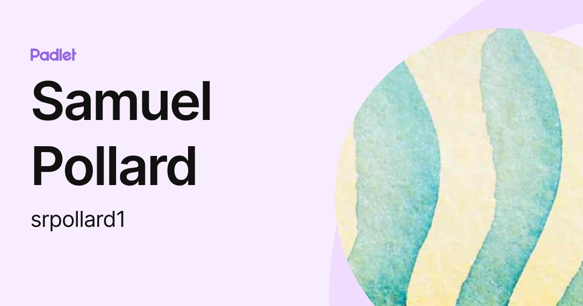 Samuel Pollard (srpollard1) profile | Padlet