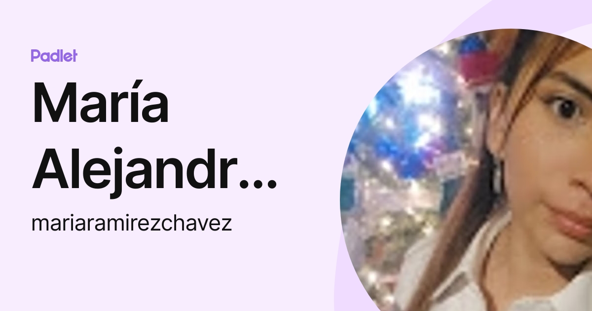 María Alejandra Ramírez Chávez (mariaramirezchavez) profile | Padlet