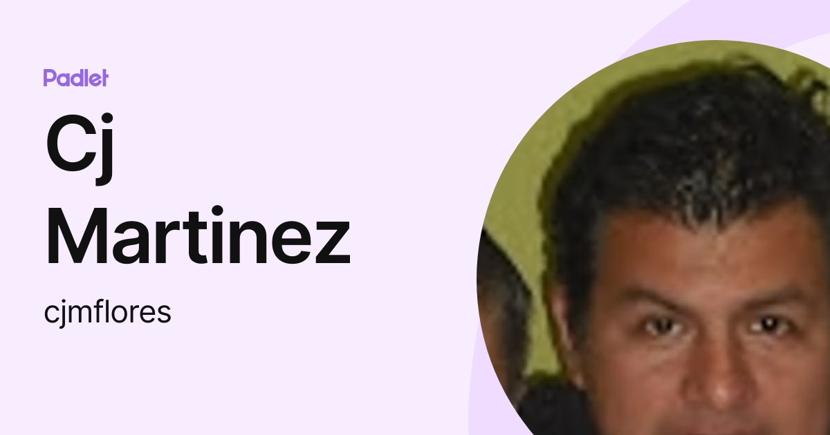 Cj Martinez (cjmflores) profile | Padlet