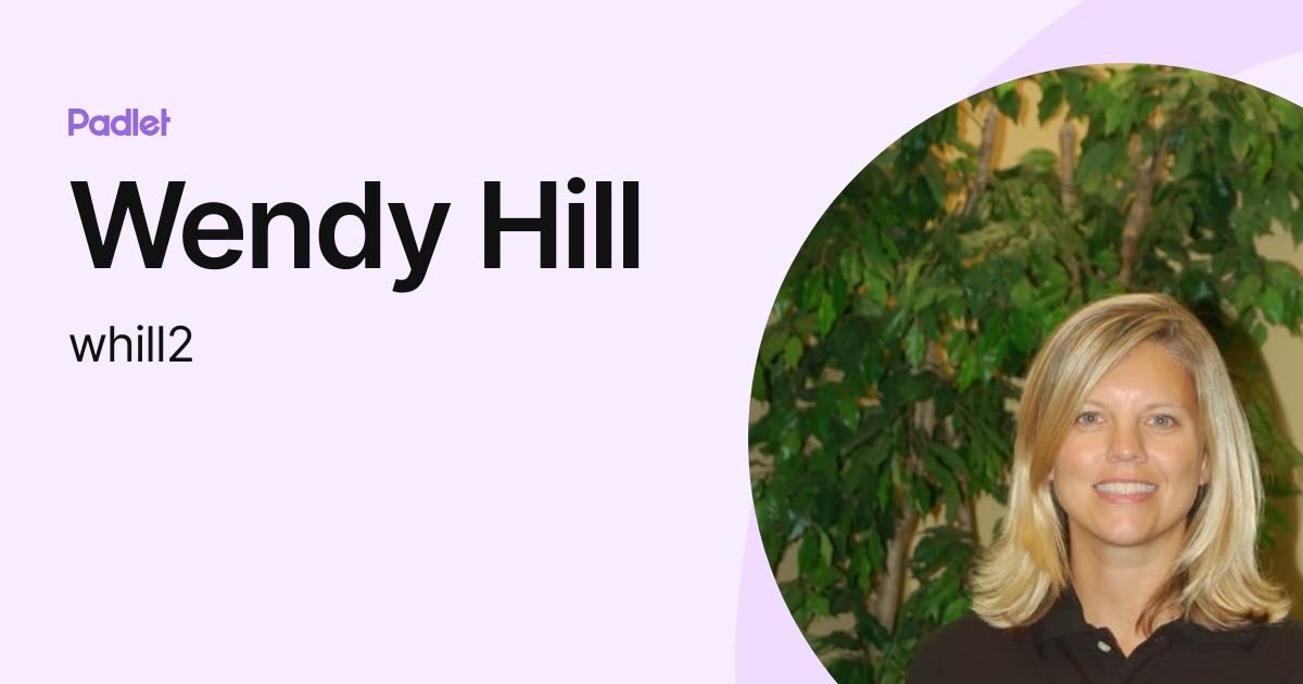 Wendy Hill (whill2) profile | Padlet