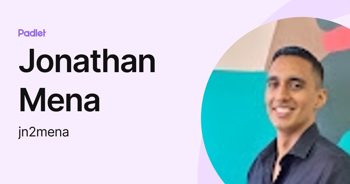 Jonathan Mena (jn2mena) profile | Padlet