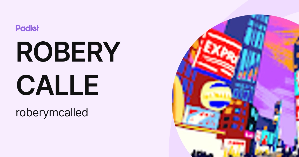ROBERY CALLE (roberymcalled) profile | Padlet