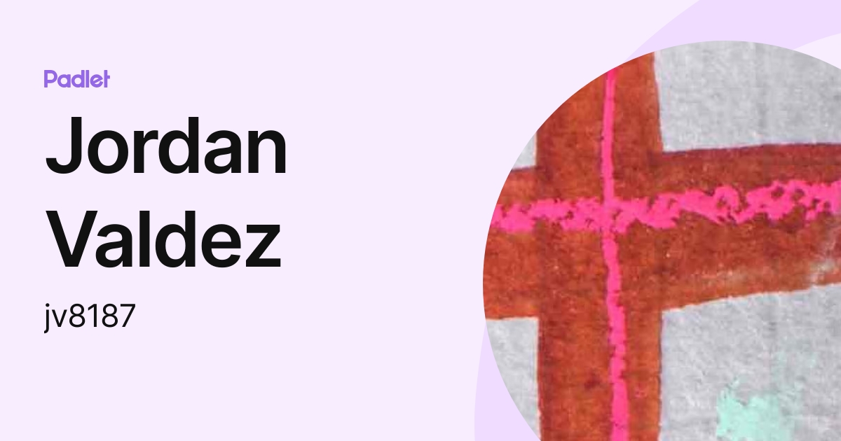 Jordan Valdez (jv8187) profile | Padlet