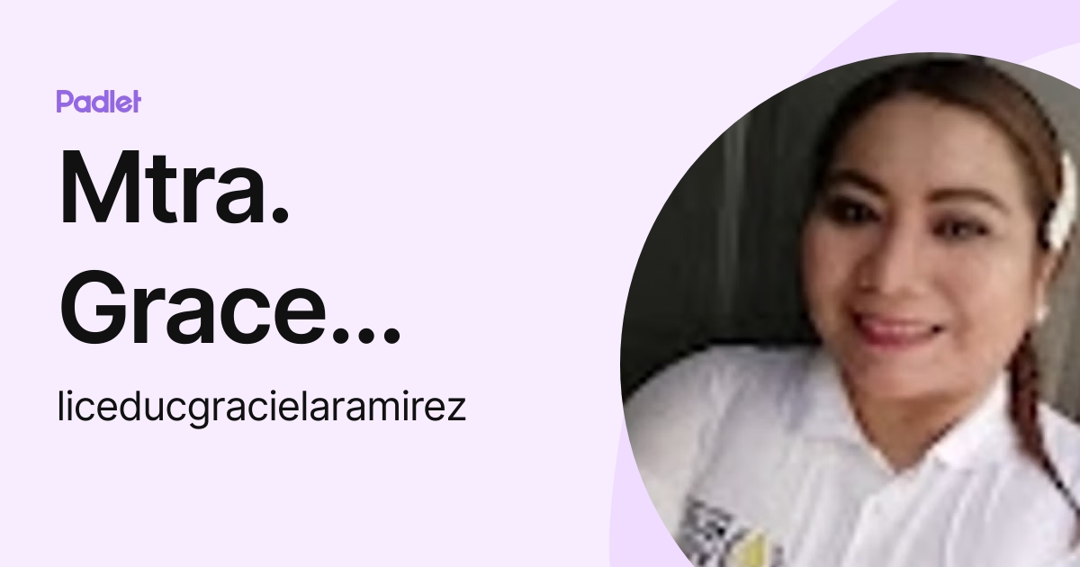 Mtra. Grace Ramírez (liceducgracielaramirez) profile | Padlet