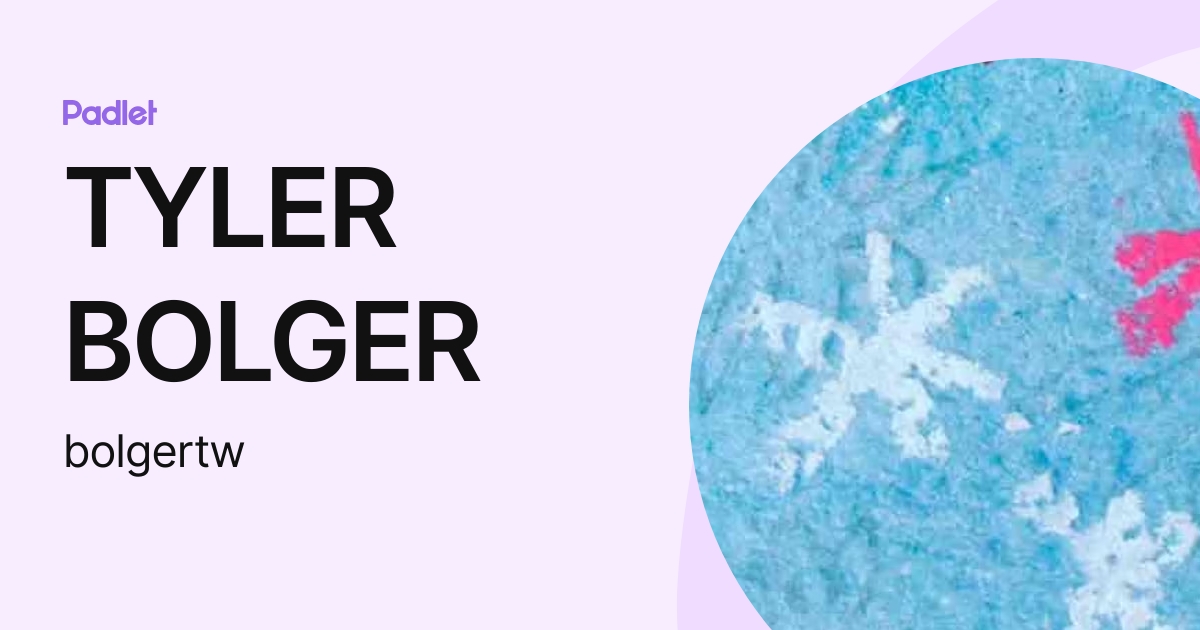 TYLER BOLGER (bolgertw) profile | Padlet