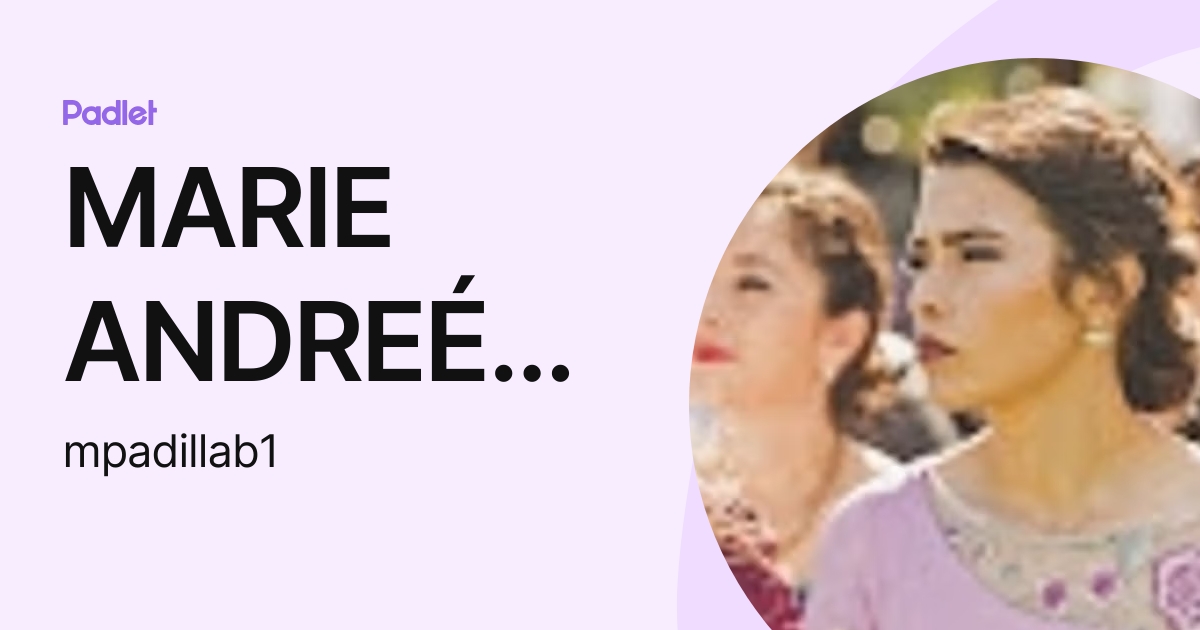 MARIE ANDREÉ PADILLA BATRES (mpadillab1) profile | Padlet