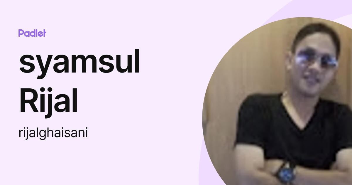 syamsul Rijal (rijalghaisani) profile | Padlet