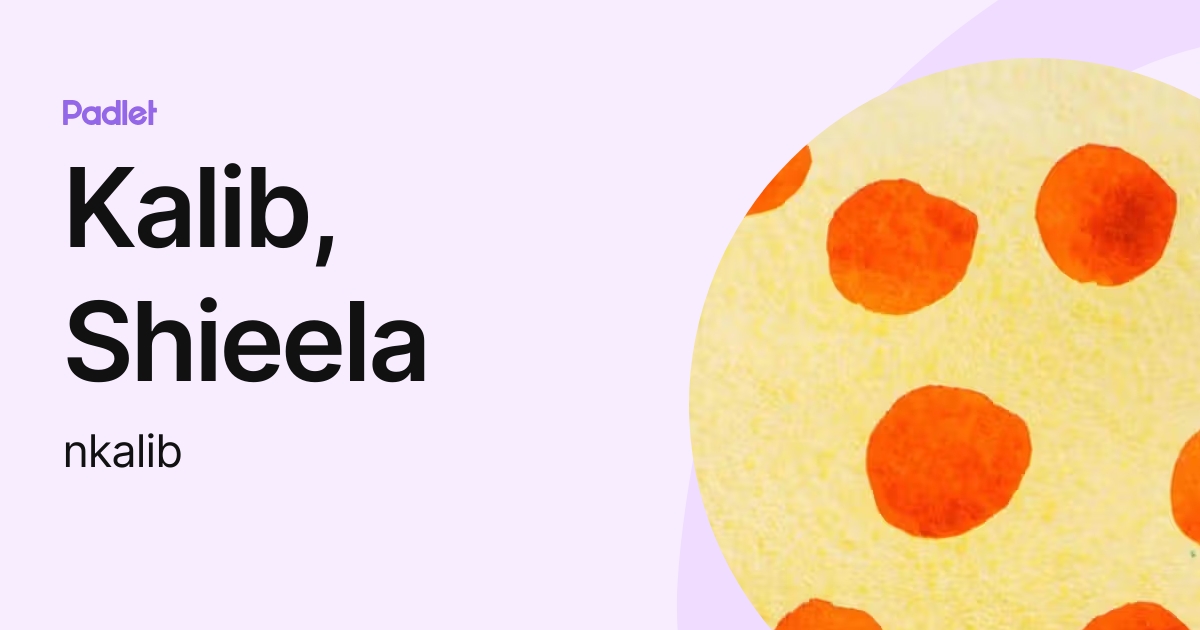 Kalib, Shieela (nkalib) profile | Padlet