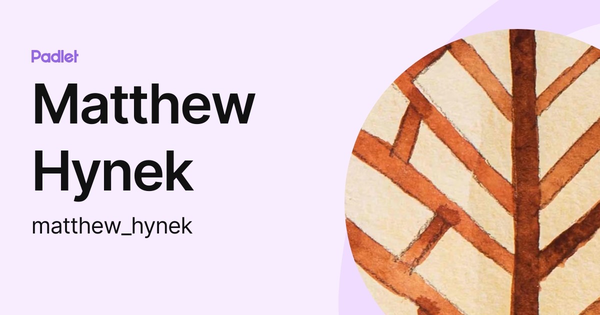 Matthew Hynek (matthew_hynek) profile | Padlet