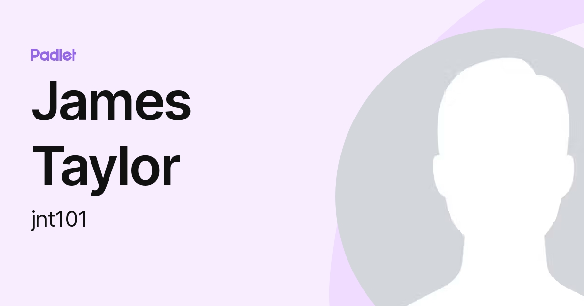 James Taylor (jnt101) profile | Padlet