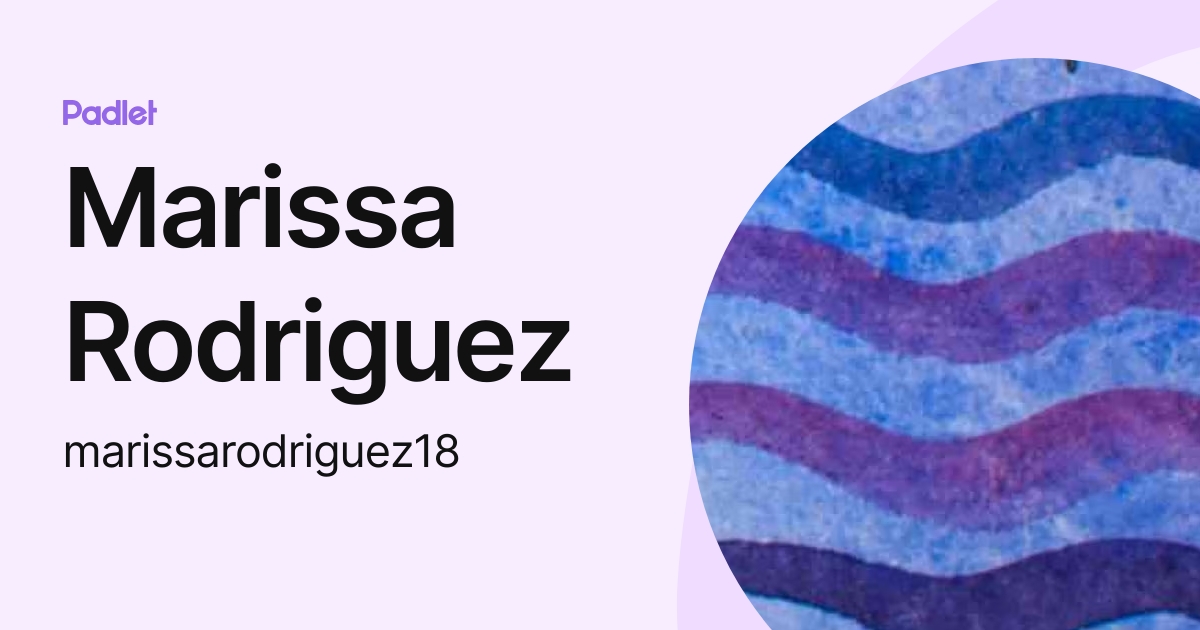 Marissa Rodriguez (marissa_rodriguez) profile | Padlet