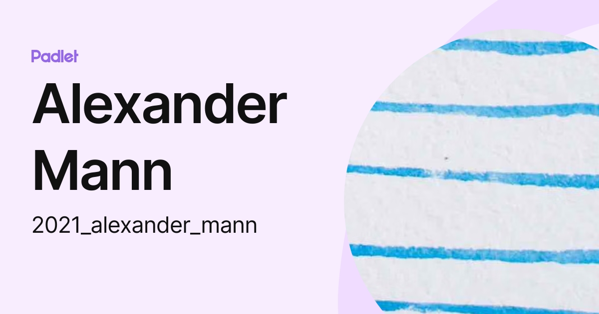 Alexander Mann (2021_alexander_mann) profile | Padlet