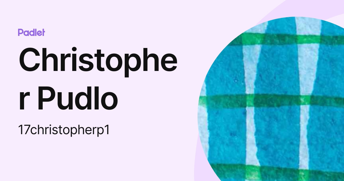 Christopher Pudlo (17christopherp1) profile | Padlet