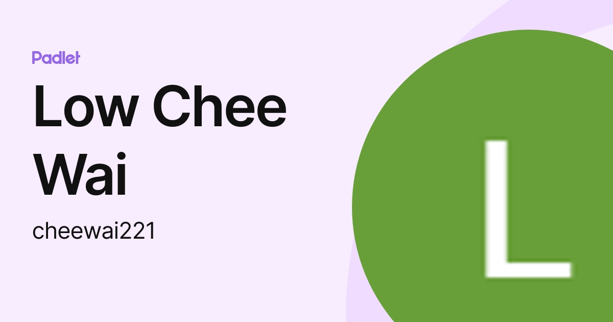 Low Chee Wai (cheewai221) profile | Padlet
