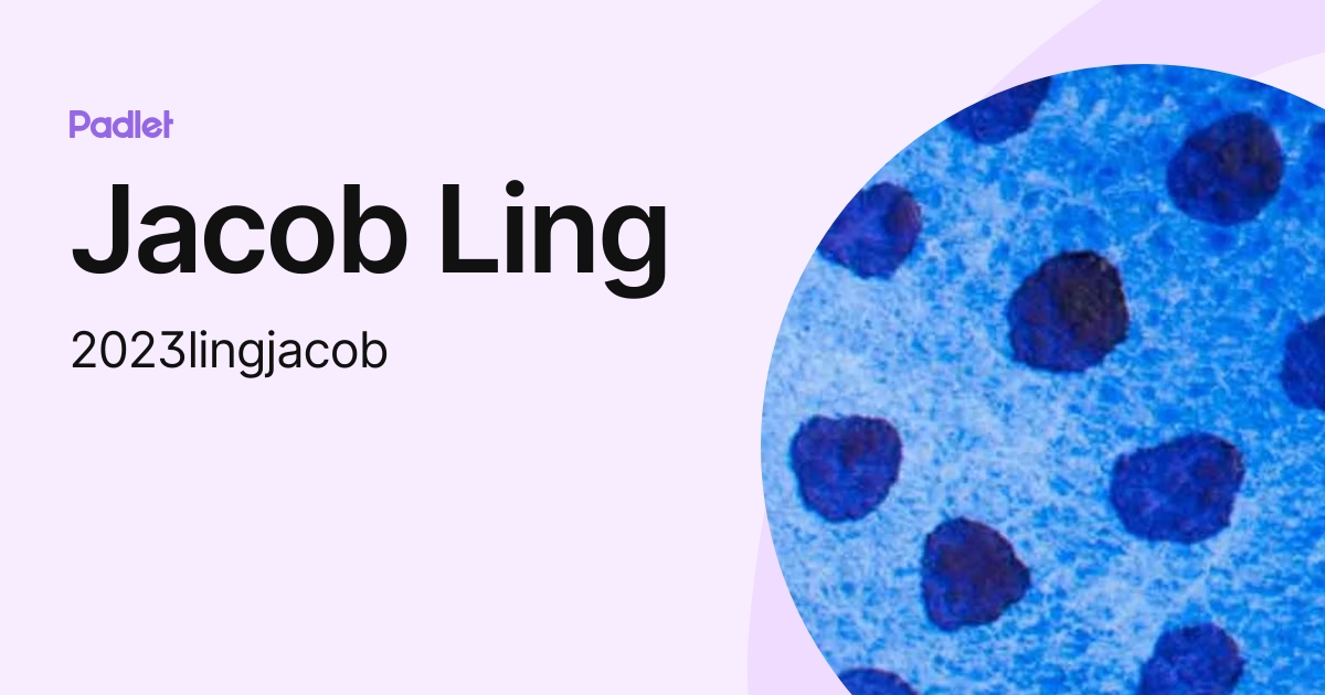 Jacob Ling (2023lingjacob) profile | Padlet