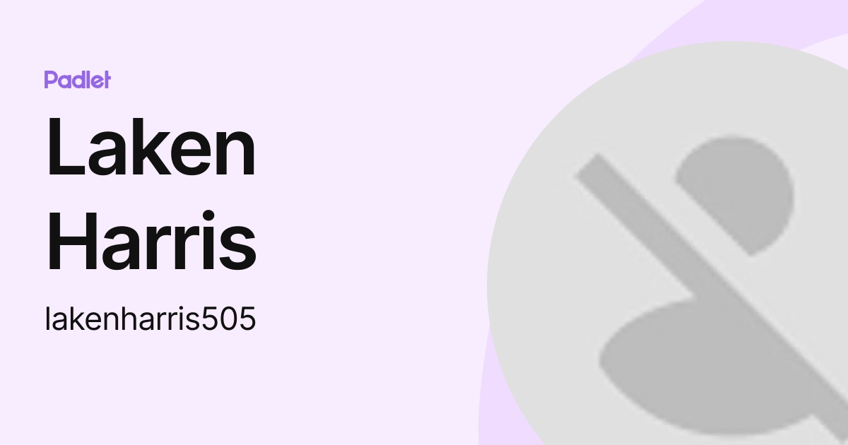 Laken Harris (lakenharris505) profile | Padlet