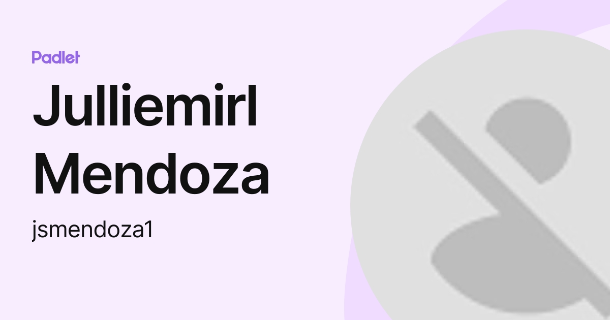 Julliemirl Mendoza (jsmendoza1) profile | Padlet