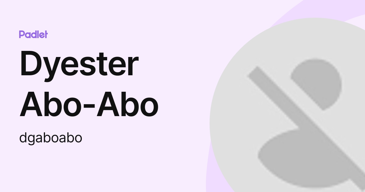 Dyester Abo-Abo (dgaboabo) profile | Padlet