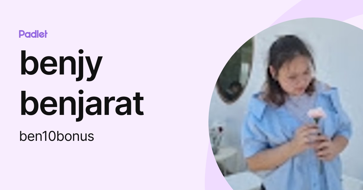 benjy benjarat (ben10bonus) profile | Padlet