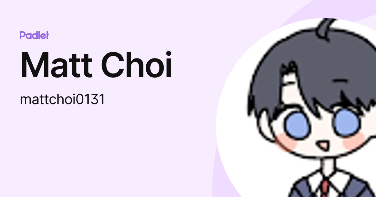 Matt Choi (mattchoi0131) profile | Padlet