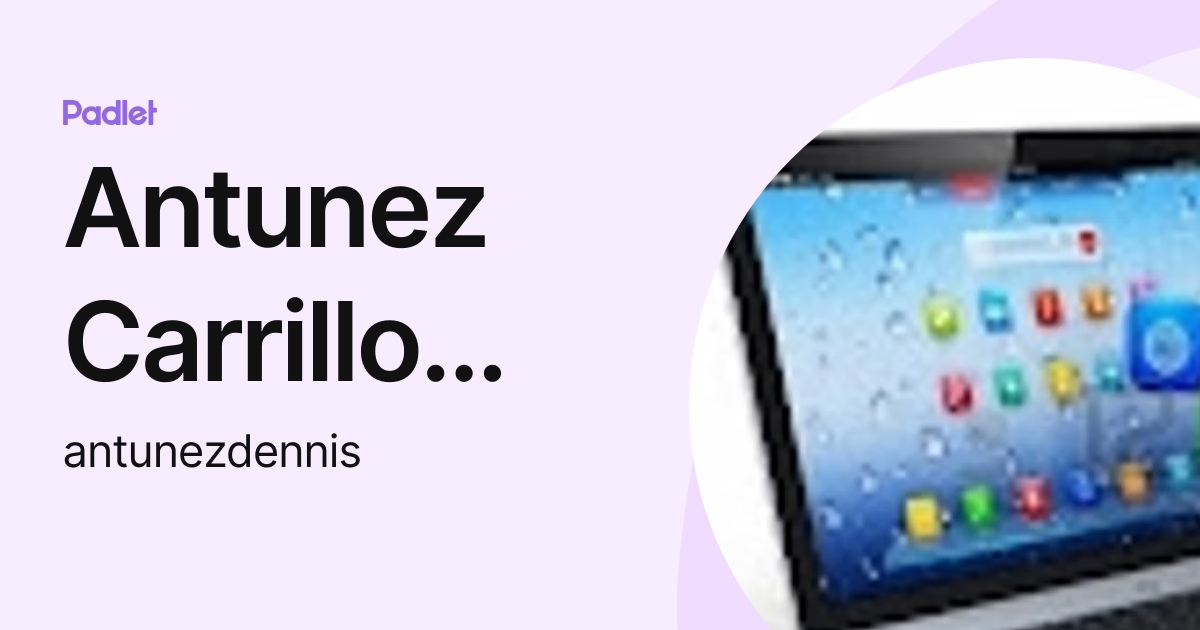 Antunez Carrillo Dennis (antunezdennis) profile | Padlet