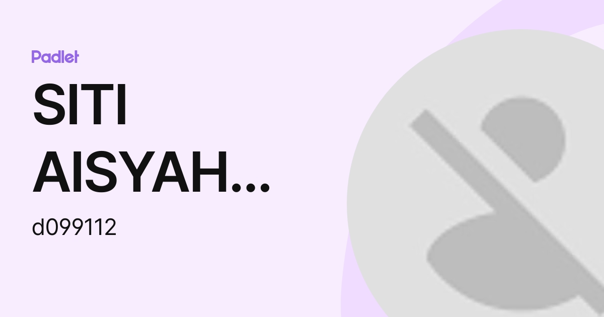 SITI AISYAH NABILA BINTI KHOLIZAN (d099112) profile | Padlet