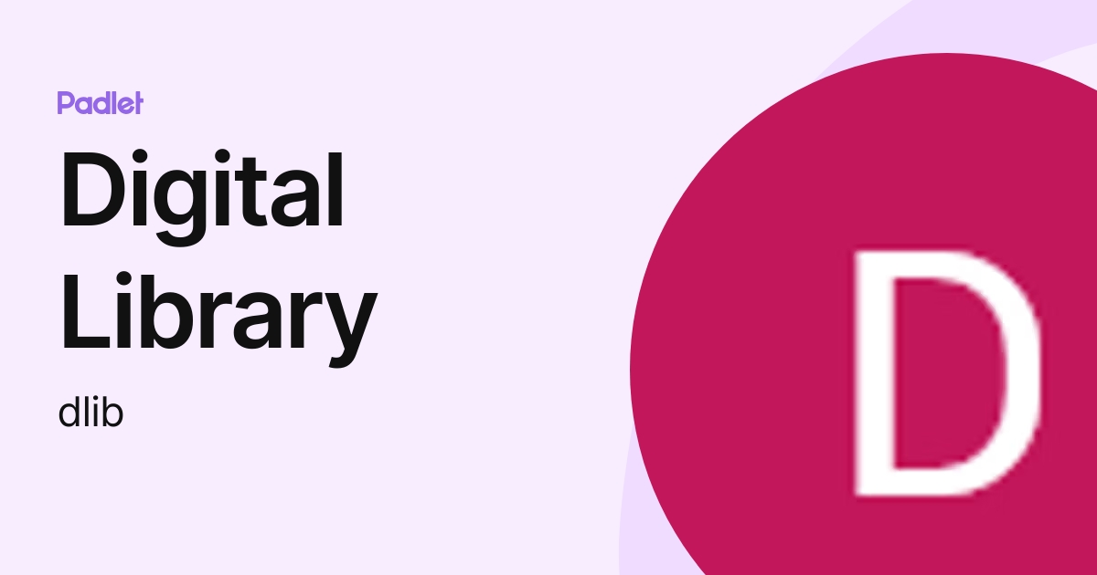 Digital Library (dlib) profile | Padlet
