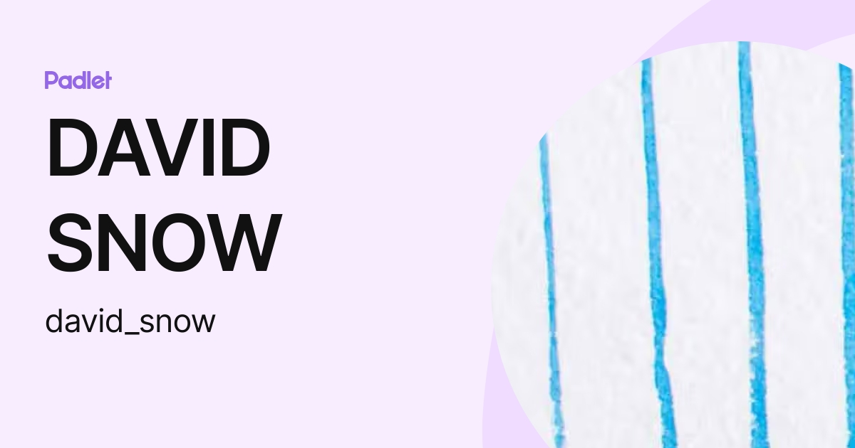 DAVID SNOW (david_snow) profile | Padlet