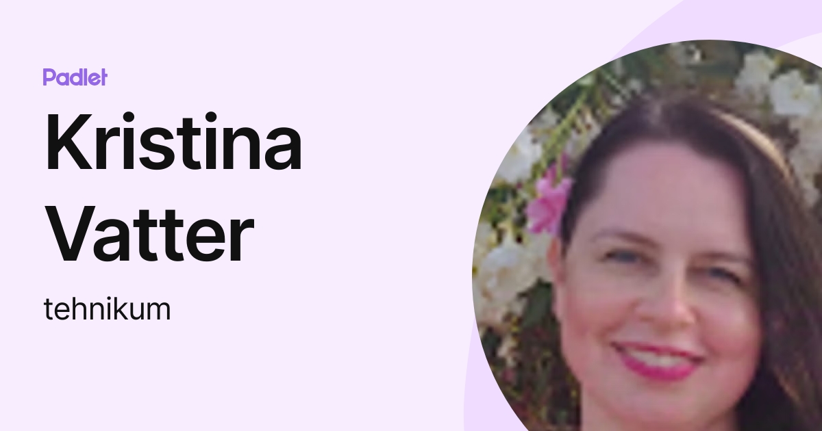 Kristina Vatter (tehnikum) profile | Padlet