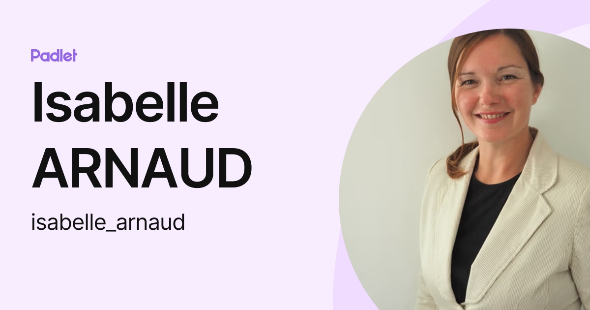Isabelle ARNAUD (isabelle_arnaud) profile | Padlet