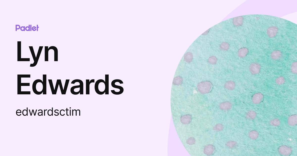 Lyn Edwards (edwardsctim) profile | Padlet