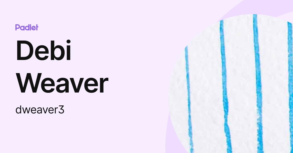 Debi Weaver (dweaver3) profile | Padlet