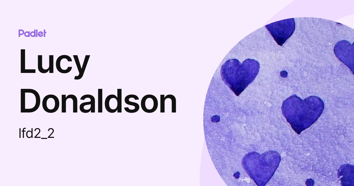 Lucy Donaldson (lfd2_2) profile | Padlet