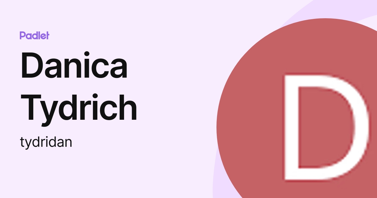 Danica Tydrich (tydridan) profile | Padlet