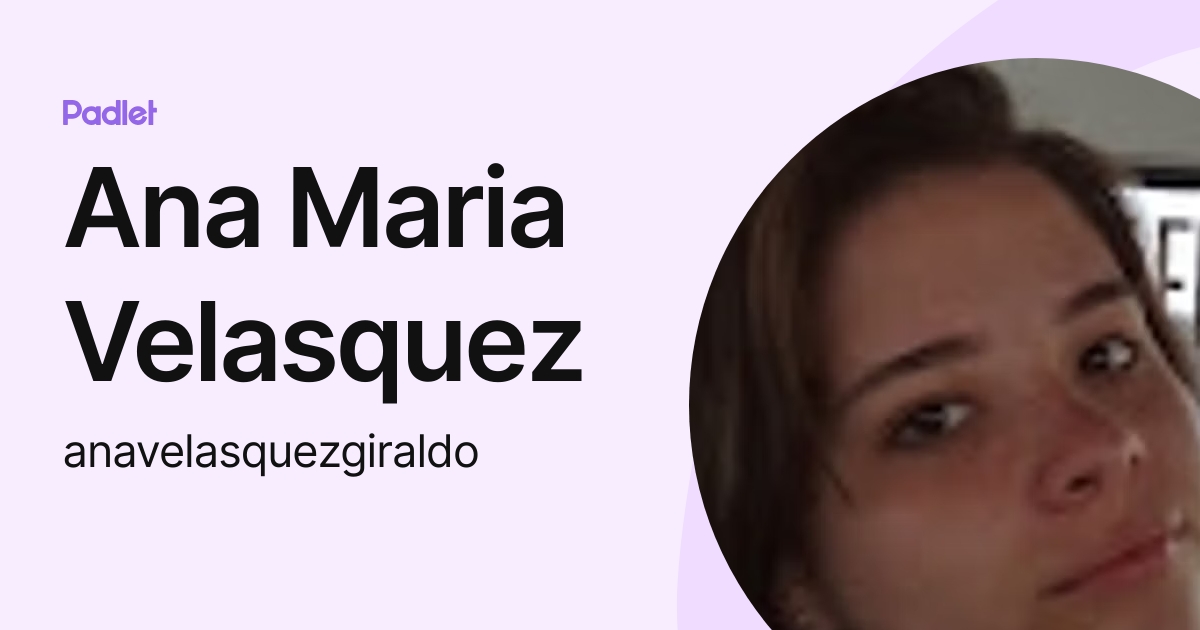 Ana Maria Velasquez (anavelasquezgiraldo) profile | Padlet