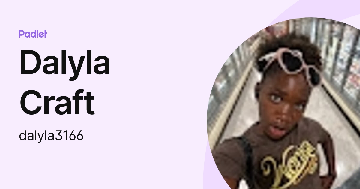 Dalyla Craft (dalyla3166) profile | Padlet