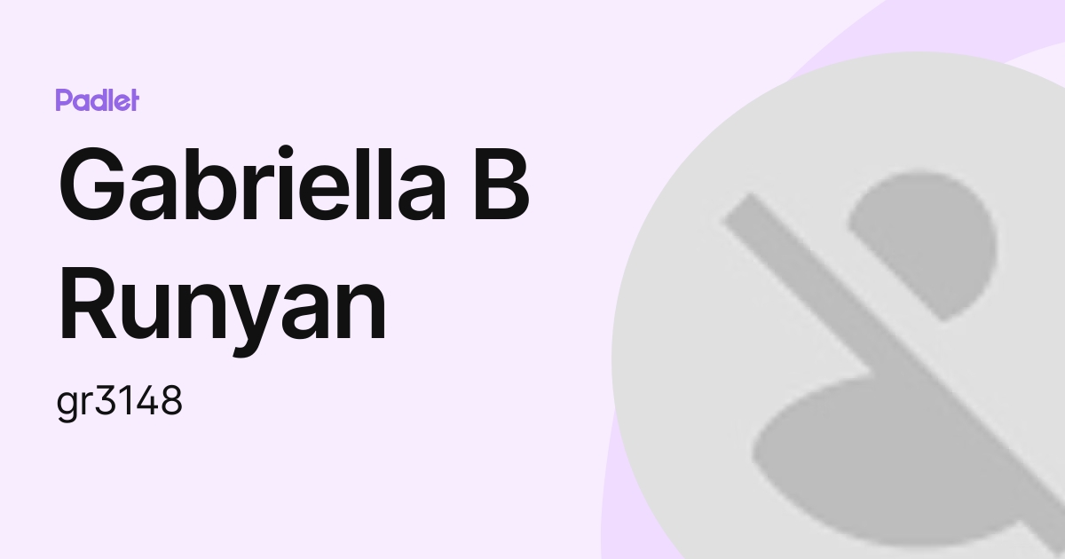 Gabriella B Runyan (gr3148) profile | Padlet