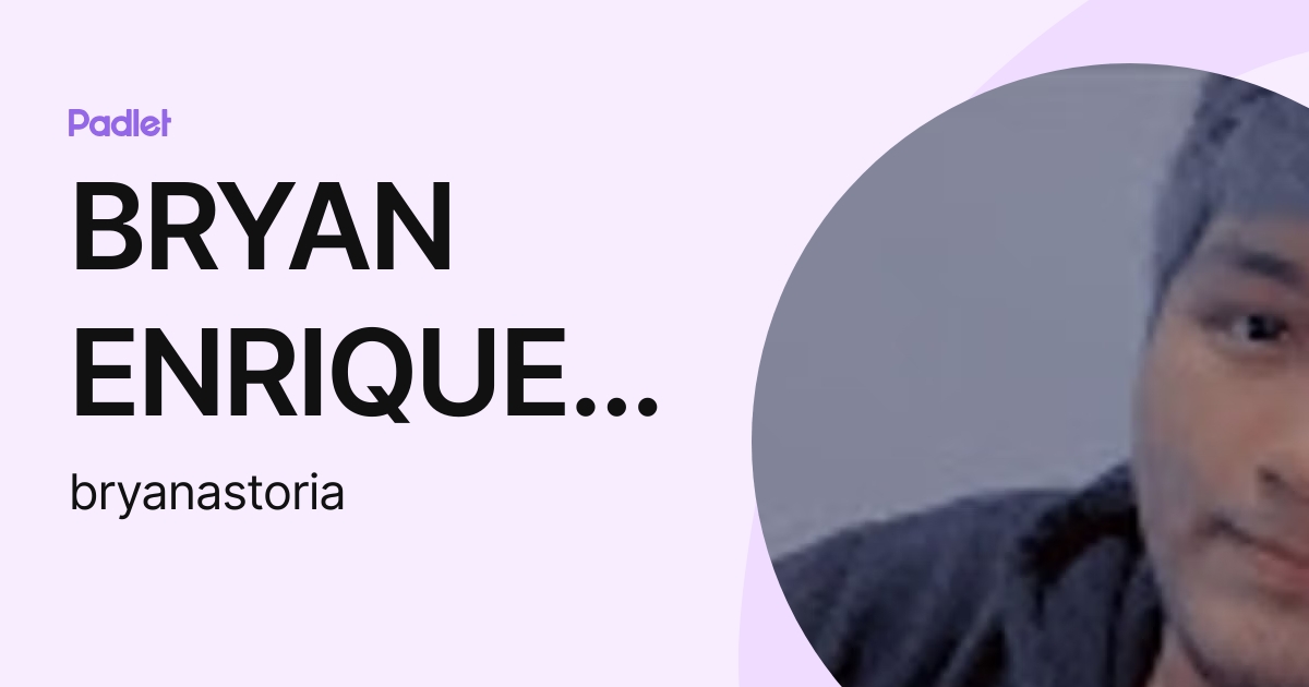 BRYAN ENRIQUE ASTORIA VARGAS (bryanastoria) profile | Padlet