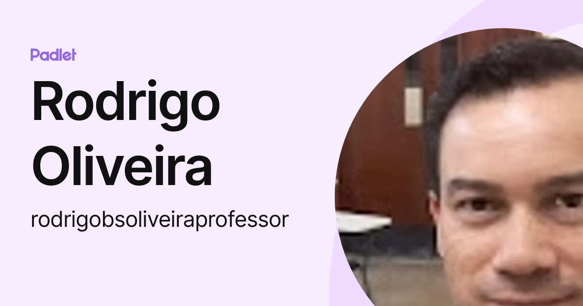 Rodrigo Oliveira (rodrigobsoliveiraprofessor) profile | Padlet