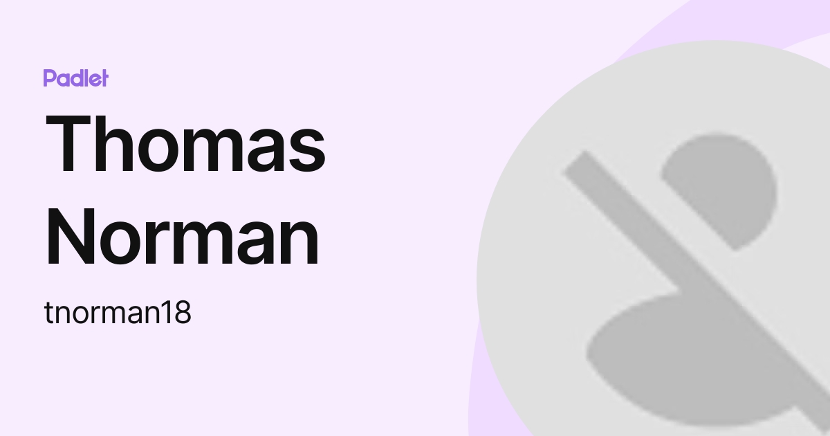 Thomas Norman (tnorman18) profile | Padlet