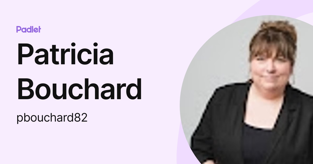 Patricia Bouchard (pbouchard82) profile | Padlet