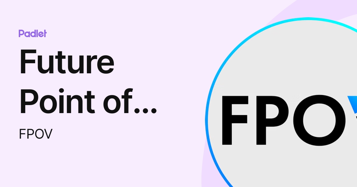 Future Point of View (FPOV) profile | Padlet
