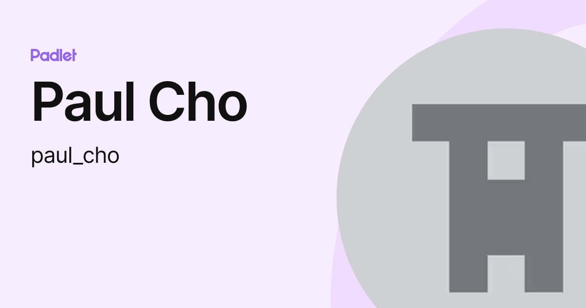 Paul Cho (paul_cho) profile | Padlet