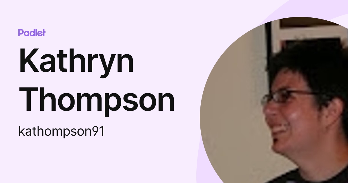 Kathryn Thompson (kathompson91) profile | Padlet