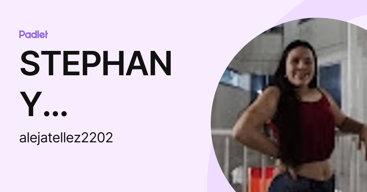 STEPHANY ALEJANDRA TELLEZ ARDILA (alejatellez2202) profile | Padlet