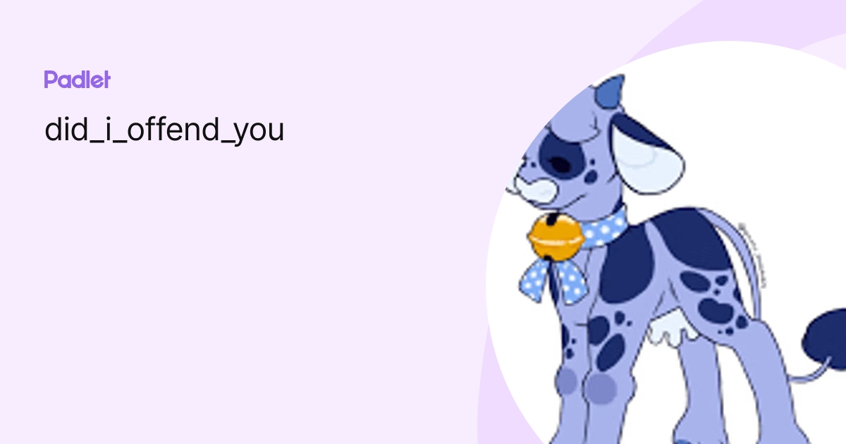 did_i_offend_you profile | Padlet