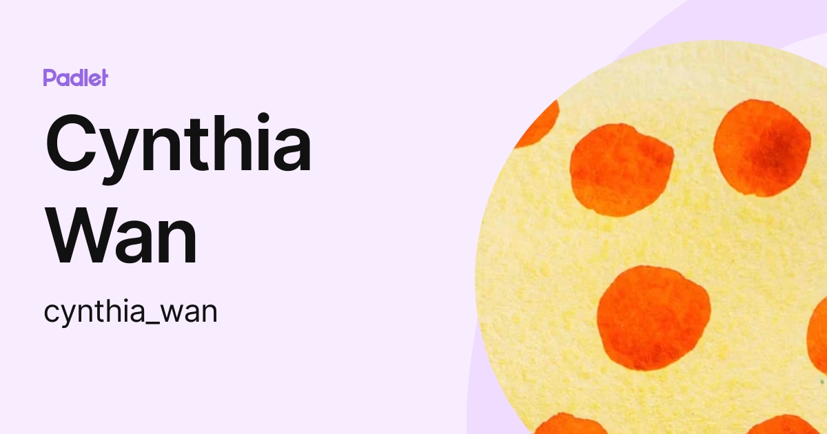 Cynthia Wan (cynthia_wan) profile | Padlet