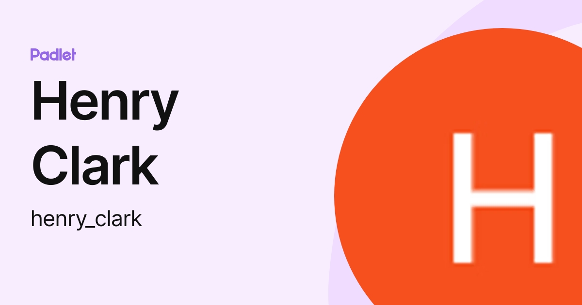 Henry Clark (henry_clark) profile | Padlet