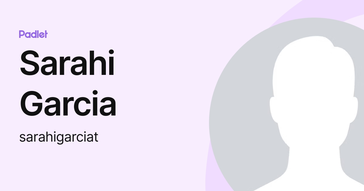 Sarahi Garcia (sarahigarciat) profile | Padlet