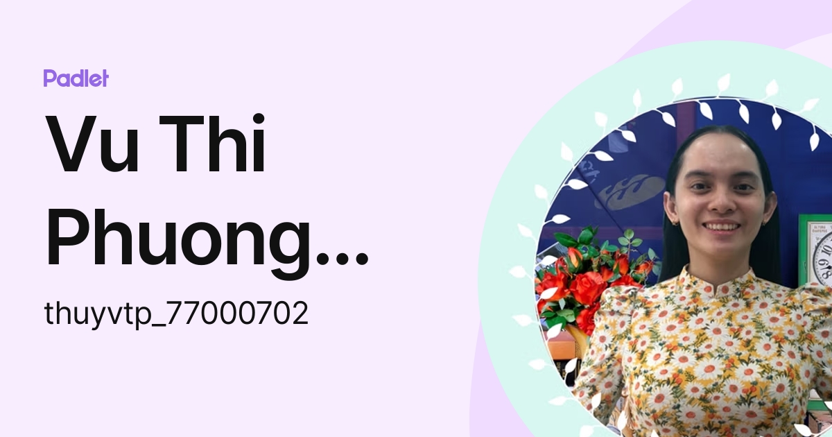 Vu Thi Phuong Thuy (thuyvtp_77000702) profile | Padlet